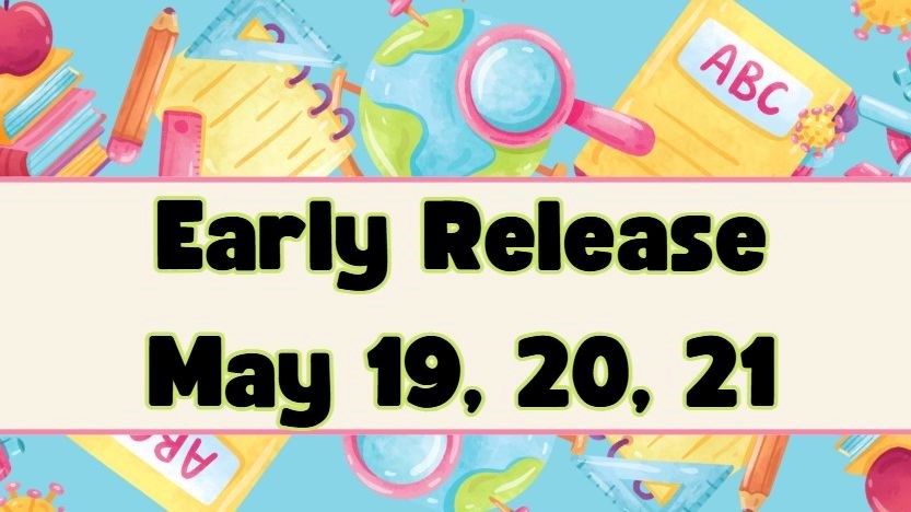 Early Release Days May 19, 20, 21